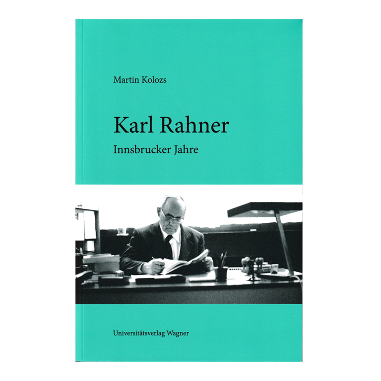 Karl Rahner – Innsbrucker Jahre – Martin Kolozs